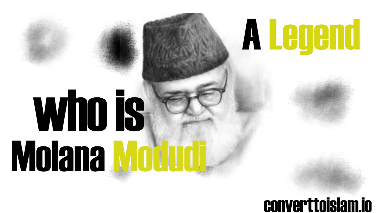 Syed Abul A’la Maududi – Convert To Islam